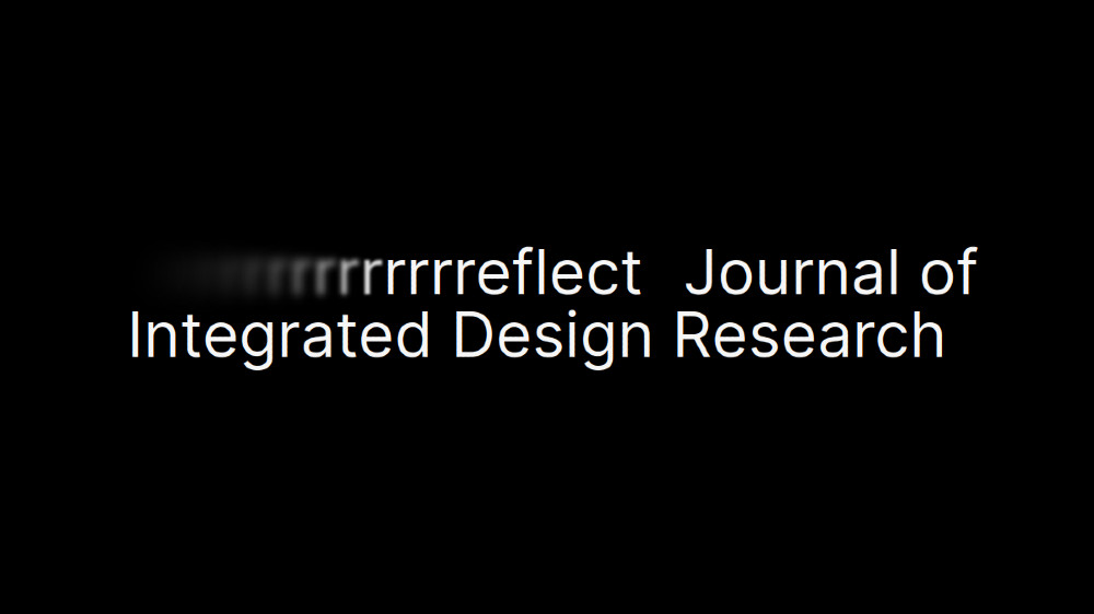 rrrreflect Journal of Integrated Design Research